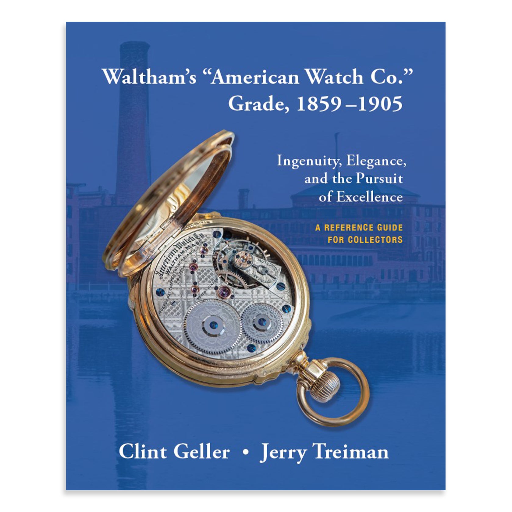 Waltham’s “American Watch Co.” Grade, 1859-1905: Ingenuity, Elegance ...